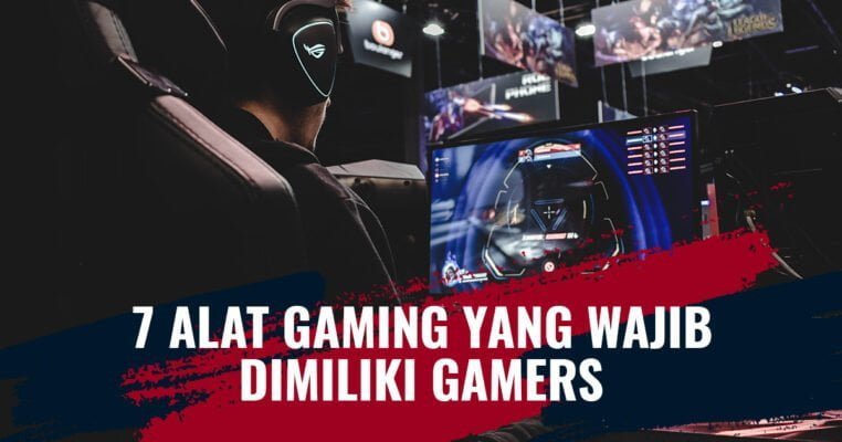 10 Alat Gaming Ini Wajib Dimiliki Gamers, Apa Saja?