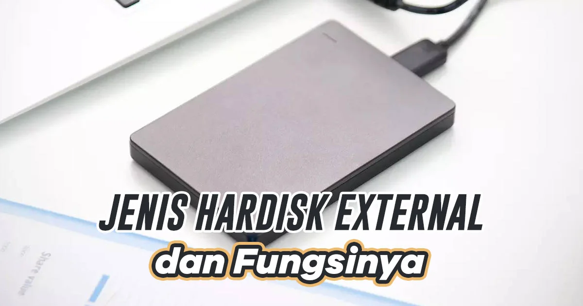Jenis Hardisk Eksternal, Kecepatan, Ukuran, dan Fungsinya | Doran Gadget