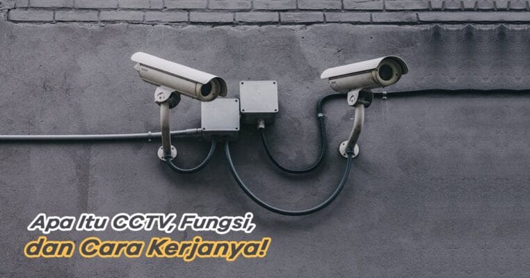 Mengenal Apa Itu CCTV, Fungsi, dan Cara Kerjanya! | Doran Gadget