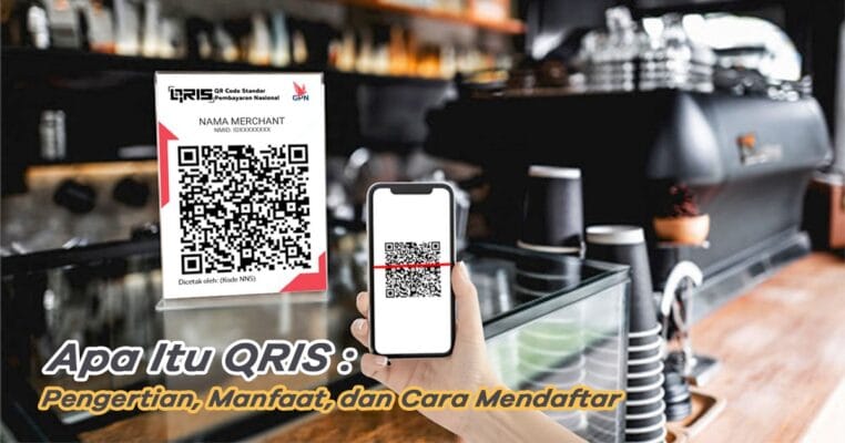 Apa Itu QRIS: Pengertian, Manfaat, dan Cara Mendaftar