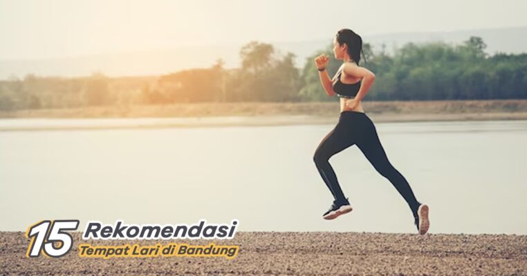 15 Rekomendasi Tempat Lari di Bandung yang Hits dan Kekinian