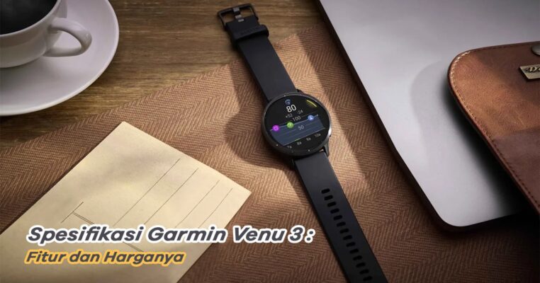 Spesifikasi Garmin Venu 3: Fitur, Keunggulan, dan Harga