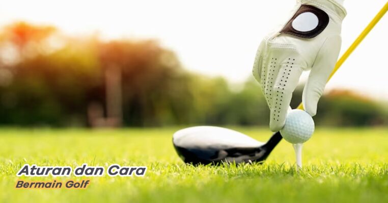Mengenal Aturan Dasar, Teknik, dan Cara Bermain Golf | Doran Gadget