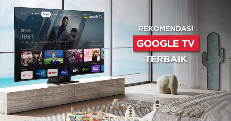 10+ Rekomendasi Google TV Terbaik 2025 dengan Fitur Unggulan