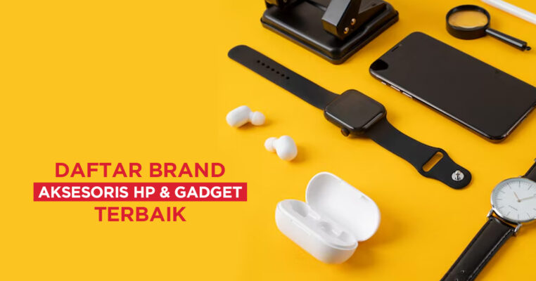 7+ Rekomendasi Brand Aksesoris HP dan Gadget Terbaik 2025!