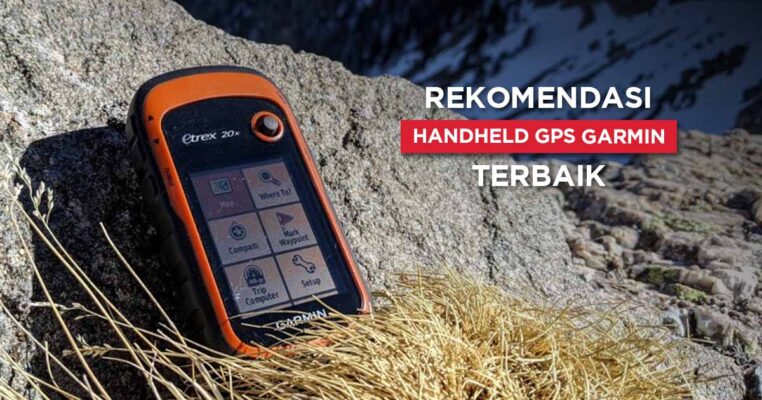 10+ Handheld GPS Garmin Terbaik untuk Aktivitas Outdoor