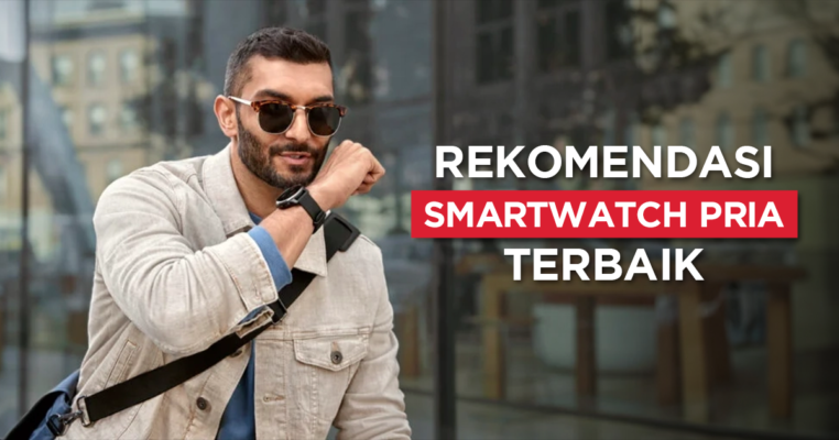 20+ Rekomendasi Smartwatch Pria Terbaik Tahun 2026