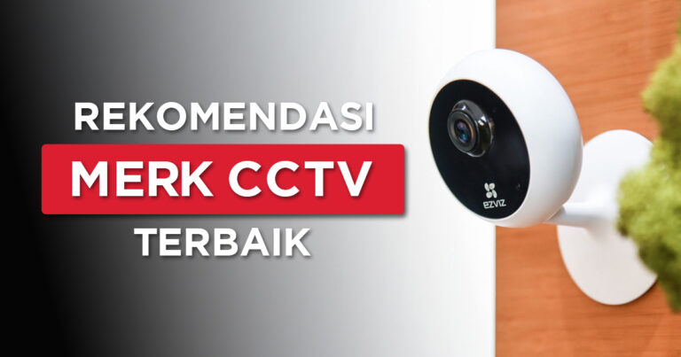 8 Rekomendasi Merk CCTV Terbaik yang Bisa Anda Pilih!