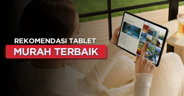 16 Rekomendasi Tablet Murah Terbaik 2025, Mulai 2 Jutaan
