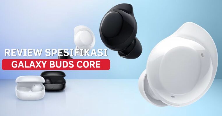 Review Samsung Galaxy Buds Core: Harga Ramah Kantong