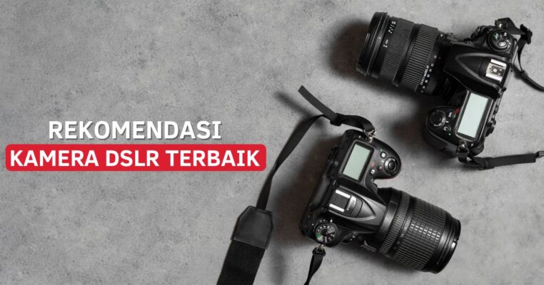 25+ Rekomendasi Kamera DSLR Terbaik Tahun 2025