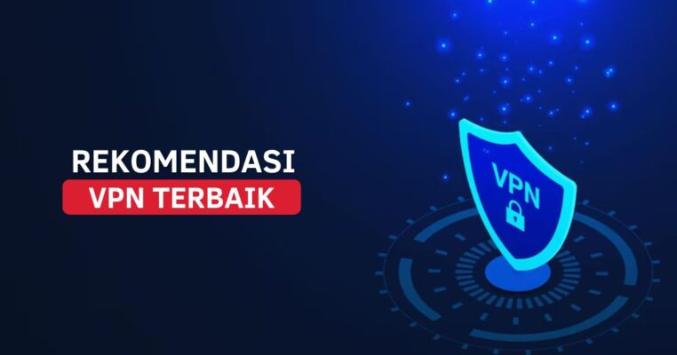 10+ Rekomendasi VPN Terbaik di 2026, Dijamin Aman!
