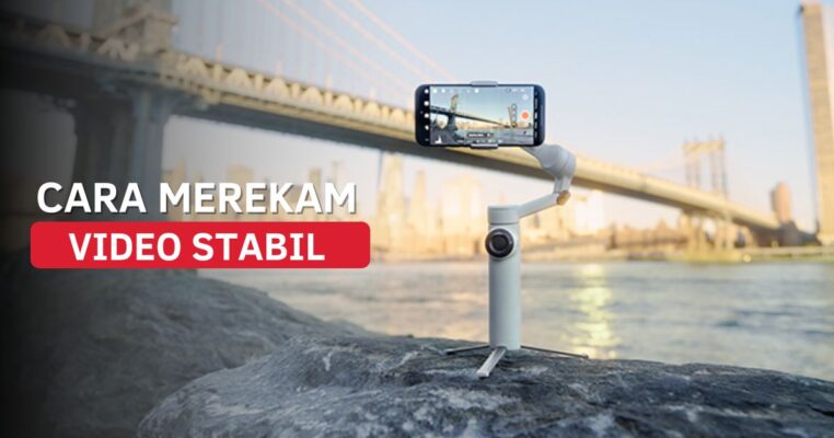 9 Cara Merekam Video Stabil dengan HP dan Kamera!
