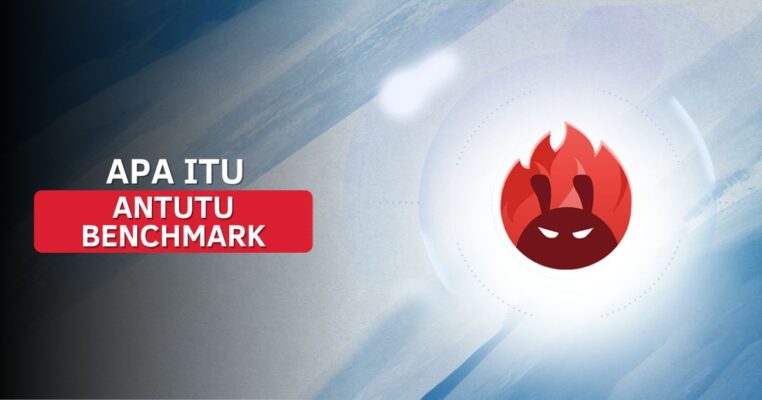 Mengenal Apa Itu AnTuTu Benchmark dan Cara Menggunakannya!